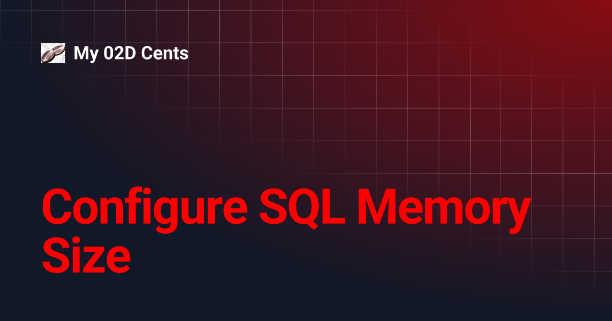 Configure SQL Memory Size | My 02D Cents